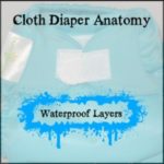 Cloth Diaper Anatomy - Waterproof Layers